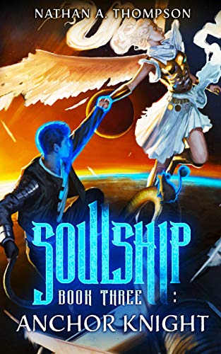 Anchor Knight (Soulship Book 3) - Kindle edition by Thompson, Nathan ...