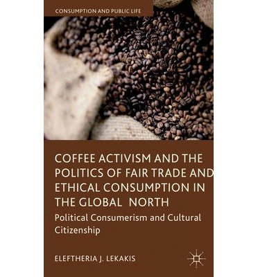 [( Coffee Activism and the Politics of Fair Trade and Ethical ...
