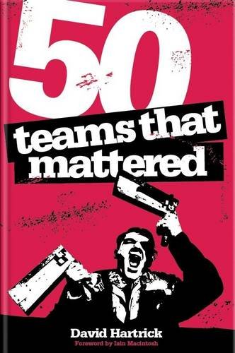 50 Teams That Mattered: David Hartrick: 9780957141001: Amazon.com: Books