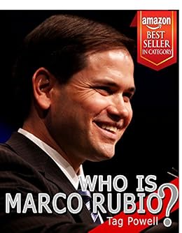 WHO IS MARCO RUBIO? - A Short Biography: The Life and Times of Marco ...