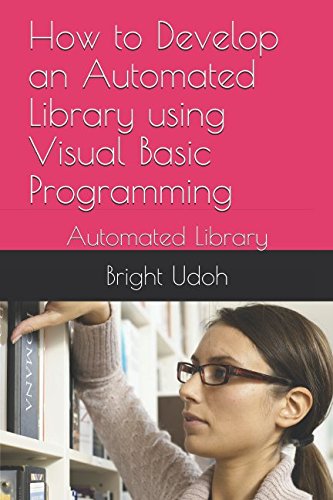 How to Develop an Automated Library using Visual Basic Programming: Automated Library ...