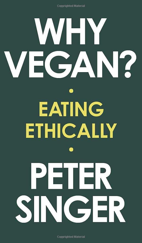 Amazon.com: Why Vegan?: Eating Ethically: 9781631498565: Singer, Peter ...
