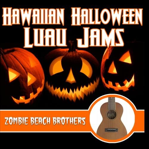 Zombie Beach Brothers - Hawaiian Halloween Luau Jam - Amazon.com Music
