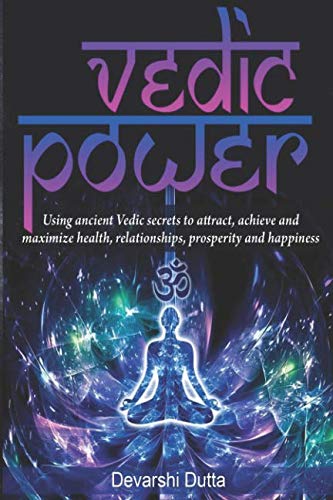 Amazon.com: Vedic Power: Using ancient Vedic secrets to attract, achieve and maximize health ...