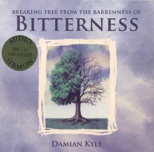 Breaking Free from the Barrenness of Bitterness with CD (Audio): Kyle ...