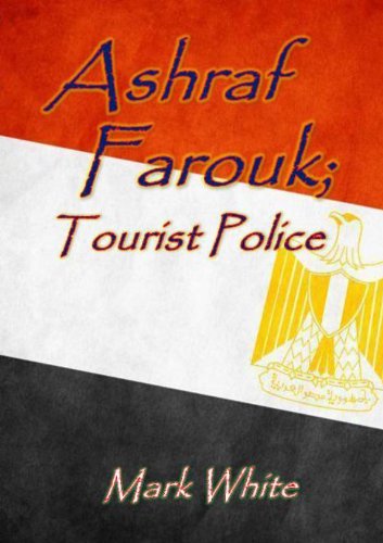 Ashraf Farouk; Tourist Police eBook : White, Mark: Amazon.in: Kindle Store