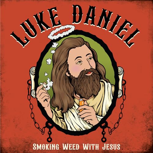 Play Smoking Weed with Jesus by Luke Daniel on Amazon Music