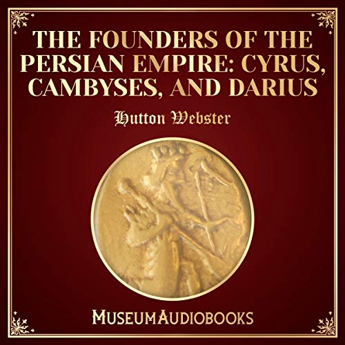Amazon.com: The Founders of the Persian Empire: Cyrus, Cambyses, and ...