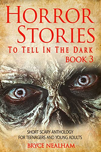 Horror Stories To Tell In The Dark Book 3: Short Scary Horror Anthology (Tales Of Terror ...