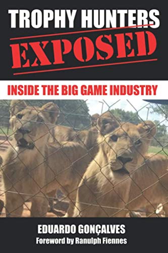 Trophy Hunters Exposed: Inside the big game industry: Gonçalves ...