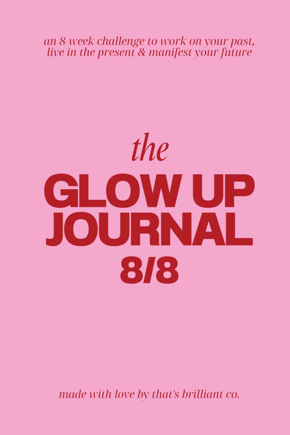 Glow Up 8/8: Work on your Past, Live in the Present and Manifest your ...