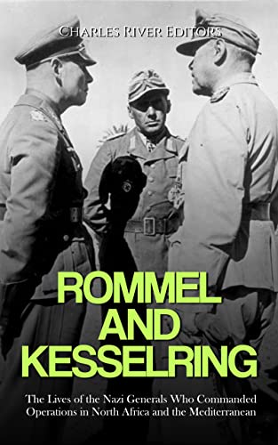 Amazon.com: Rommel and Kesselring: The Lives of the Nazi Generals Who ...