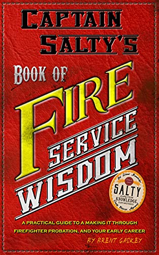 Amazon.com: Captain Salty's Book of Fire Service Wisdom: A practical ...