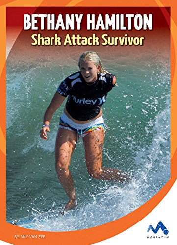 Bethany Hamilton: Shark Attack Survivor (True Stories, Real People ...