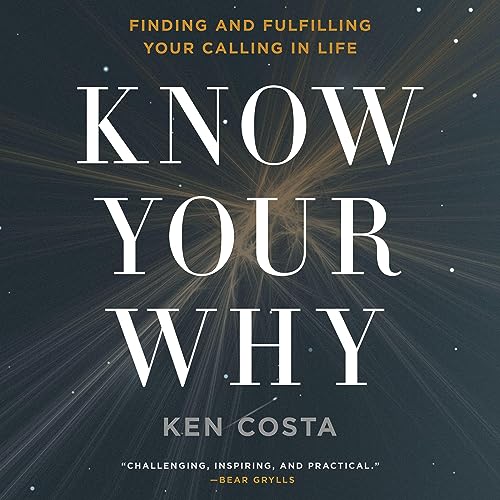 Amazon.com: Know Your Why: Finding and Fulfilling Your Calling in Life ...