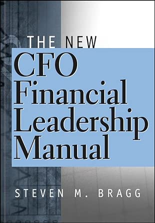 The New CFO Financial Leadership Manual : Bragg, Steven M.: Amazon.fr ...