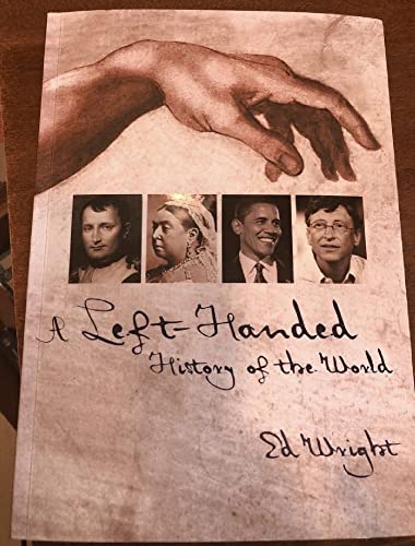 A Left-Handed History of the World: Wright, Ed: 9780760787045: Amazon ...