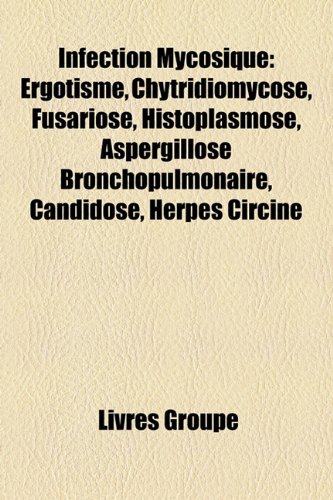Infection Mycosique: Ergotisme, Chytridiomycose, Fusariose ...