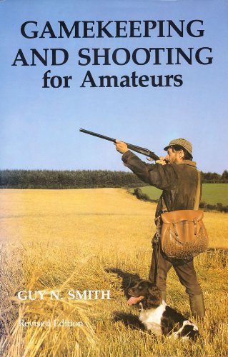 Gamekeeping and Shooting for Amateurs: Guy N. Smith: 9780851155425 ...