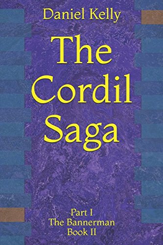 The Cordil Saga: The Bannerman (The Bannerman Book 2): Kelly, Daniel ...