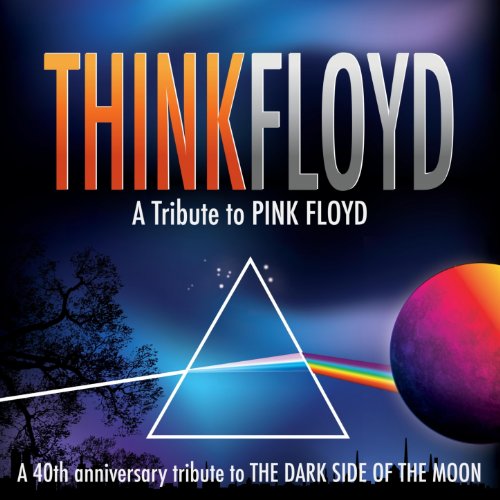 Think FloydによるA 40th Anniversary Tribute to The Dark Side of the Moon ...