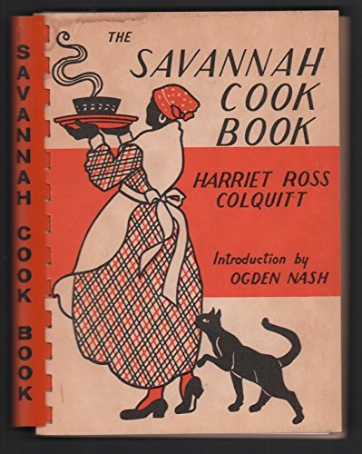 The Savannah cook book; a collection of the old fashioned receipts from colonial kitchens ...
