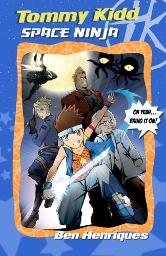 Tommy Kidd, Space Ninja: Henriques, Ben: 9780615438870: Amazon.com: Books
