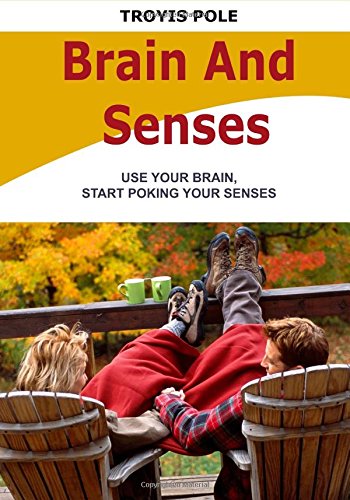 Brain and Senses: Use your brain, Start poking your senses : Pole ...