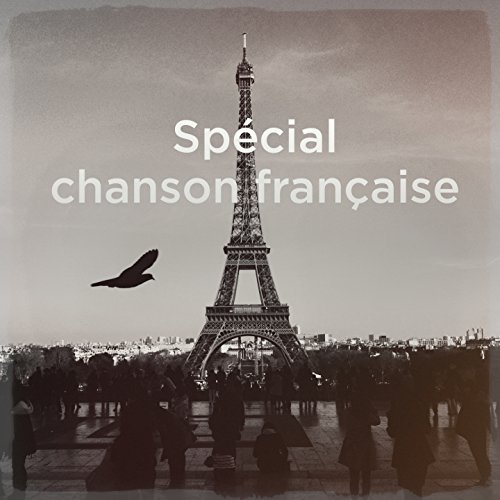 Spécial chanson française : L'Essentiel De La Chanson Française, Le ...