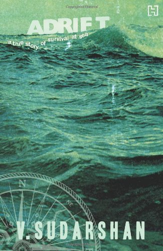 Adrift: A True Story Of Survival At Sea: Sudarshan, V.: 9789350096291 ...