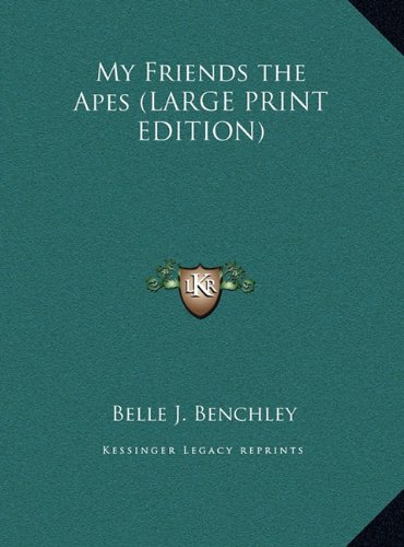 My Friends the Apes (LARGE PRINT EDITION): Benchley, Belle J ...