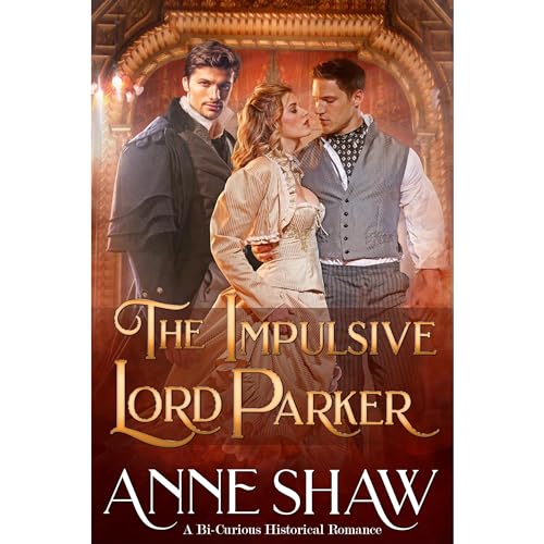 Amazon.com: The Impulsive Lord Parker: A Bi-Curious Historical Romance ...