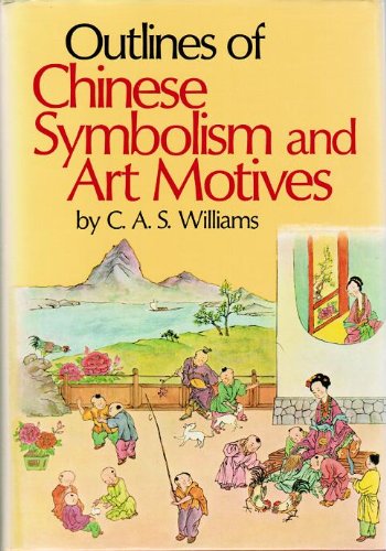 Outlines of Chinese symbolism and art motives: An alphabetical ...