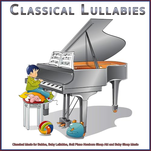 Classical Lullabies: Classical Music for Babies, Baby Lullabies, Soft ...