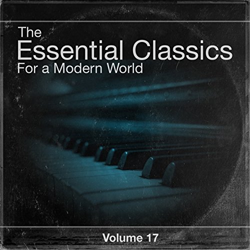 Écouter The Essential Classics For a Modern World, Vol.17 par Various ...