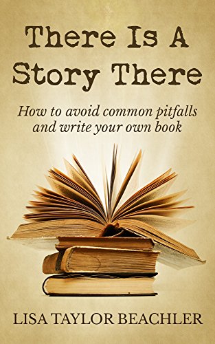 There Is A Story There: How to avoid common pitfalls and write your own ...
