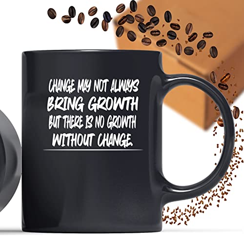 Amazon.com: Coffee Mug There Is No Growth Without Change Funny Sayings ...