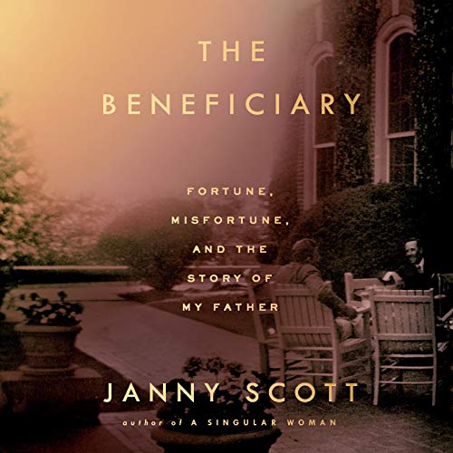 The Beneficiary: Fortune, Misfortune, and the Story of My Father ...