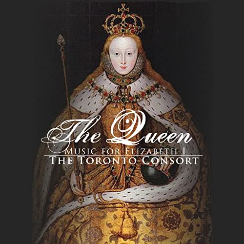Amazon.com: The Toronto Consort: The Queen: Music For Elizabeth ...