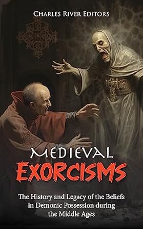Amazon.co.jp: Medieval Exorcisms: The History and Legacy of the Beliefs in Demonic Possession ...