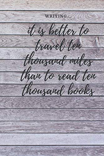 it is better to travel ten thousand miles than to read ten thousand ...