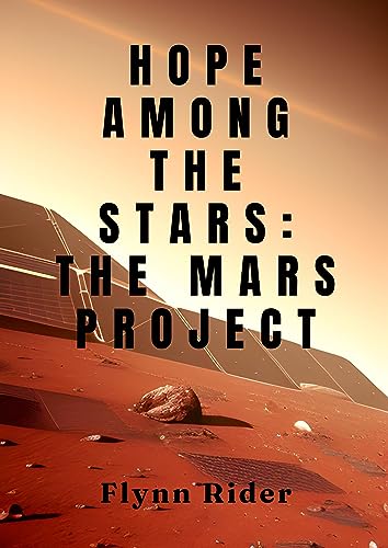Amazon.com: Hope Among the Stars: The Mars Project eBook : RIDER, FLYNN ...