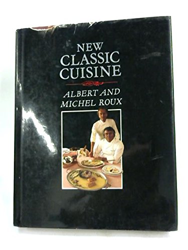 The Roux Brothers New Classic Cuisine.: Amazon.co.uk: Roux. Albert And ...