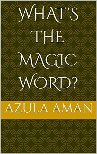 What's the Magic Word? - Kindle edition by Aman, Azula. Literature ...