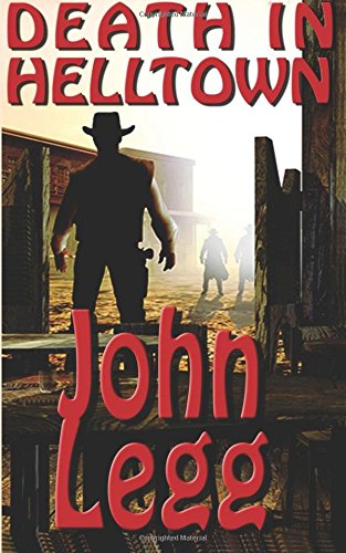 Death In Helltown: Legg, John: 9781629189543: Amazon.com: Books