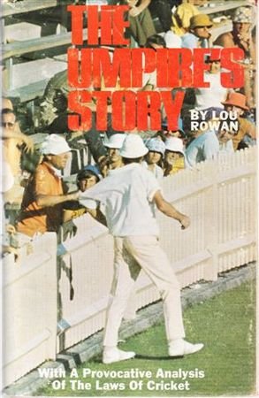 The umpire's story: with an analysis of the laws of cricket: Rowan, Lou ...