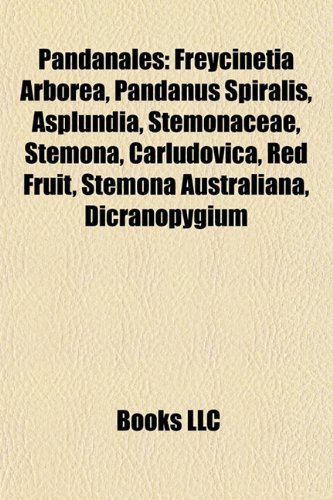 Pandanales: Freycinetia Arborea, Pandanus Spiralis, Asplundia ...