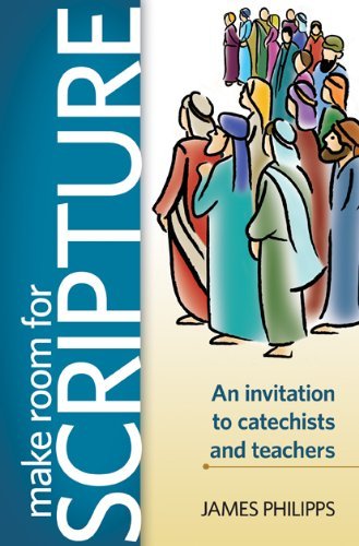 Make Room for Scripture: An invitation to catechists and teachers ...