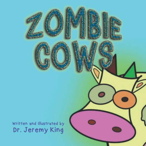 Zombie Cows: King, Dr. Jeremy: 9780998182032: Amazon.com: Books