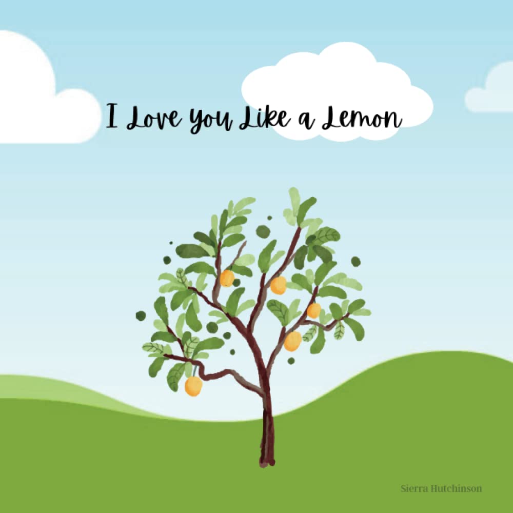 Lemon Love Quotes I Love You Like A Lemon : Hutchinson, Sierra: